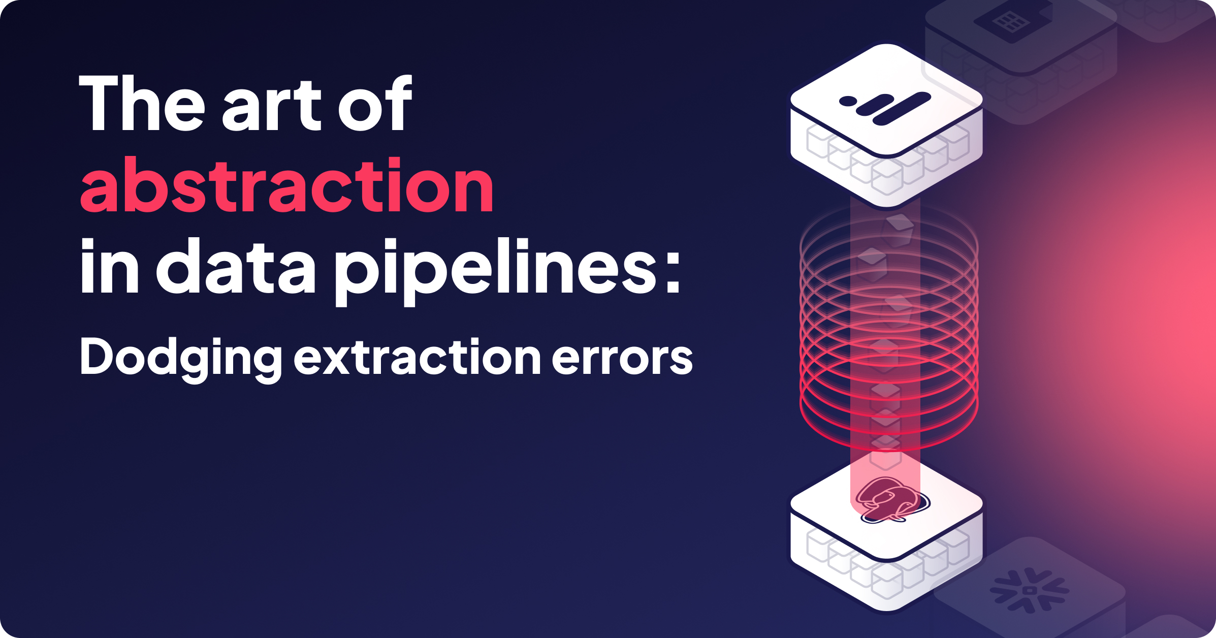 The Art of Abstraction in ETL: Dodging Data Extraction Errors | Airbyte